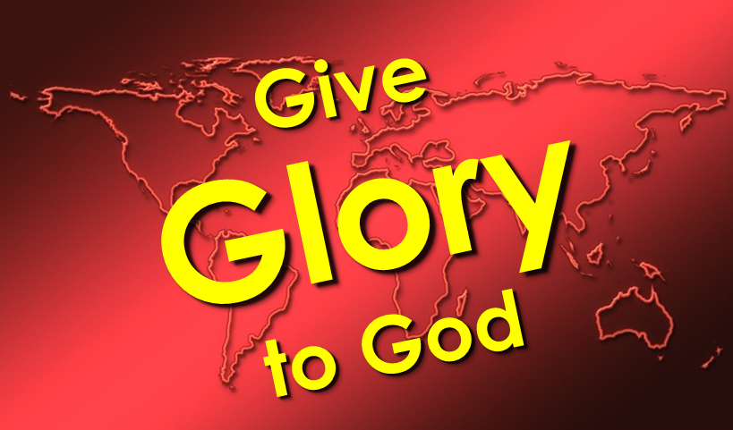 GIVE GLORY TO GOD - Lẽ Thật